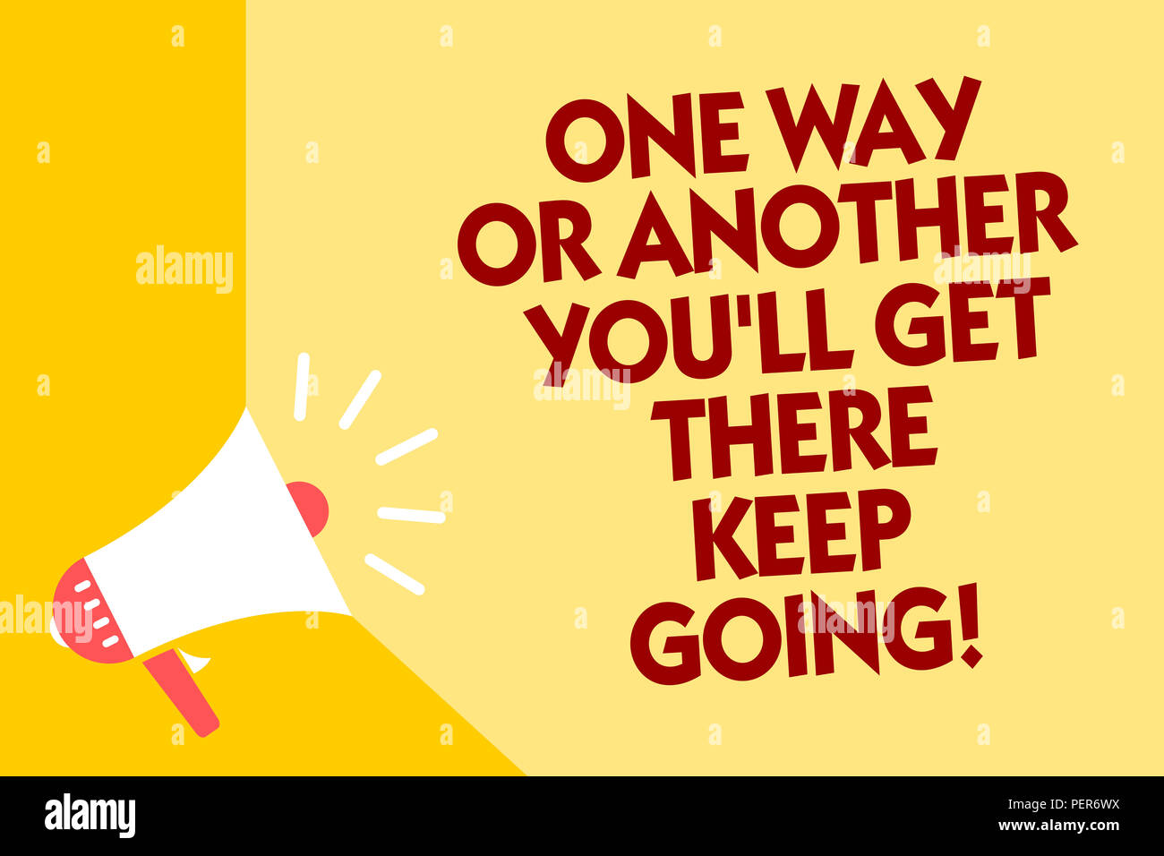 Text sign showing One Way Or Another You'Ll Get There Keep Going ...