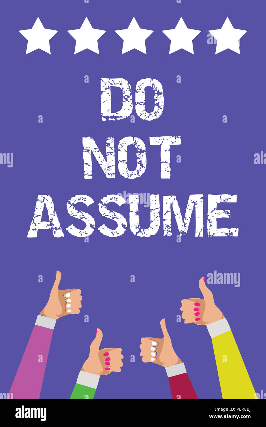 Text sign showing Do Not Assume. Conceptual photo Ask first to avoid ...