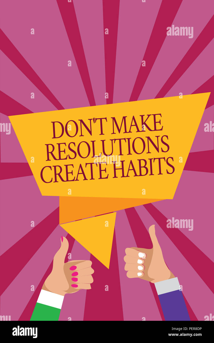 Word writing text Don t not Make Resolutions Create Habits. Business ...