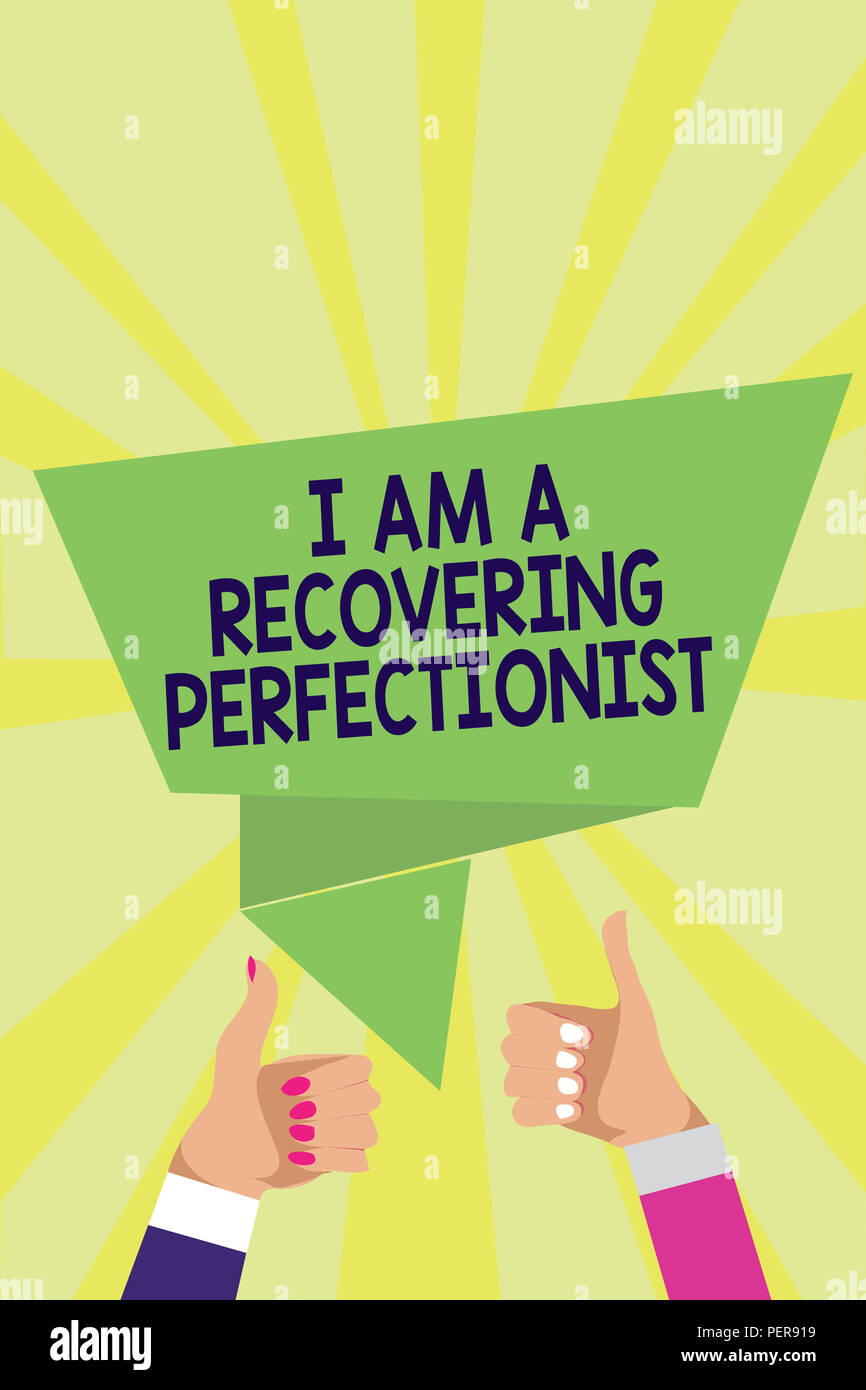 Handwriting text I Am A Recovering Perfectionist. Concept meaning ... Handwriting text I Am A Recovering Perfectionist. Concept meaning ...