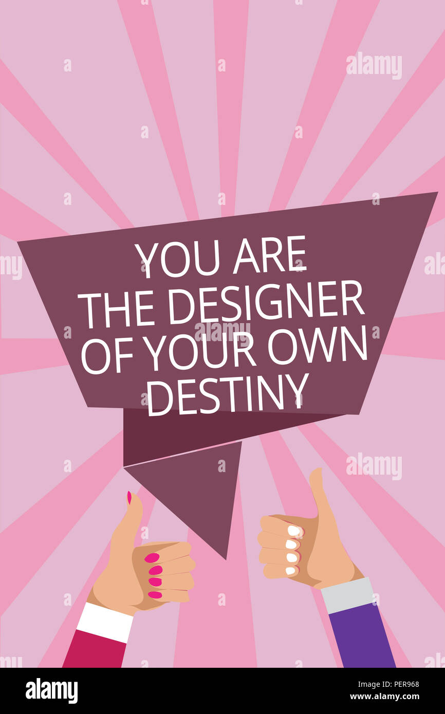 Text sign showing You Are The Designer Of Your Own Destiny. Conceptual ...
