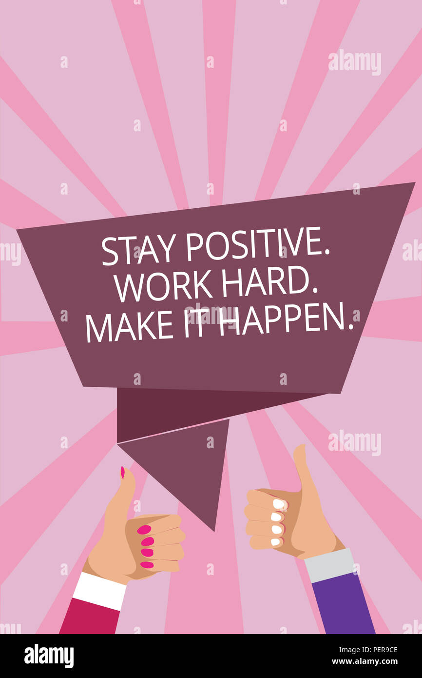 Text sign showing Stay Positive. Work Hard. Make It Happen.. Conceptual ...