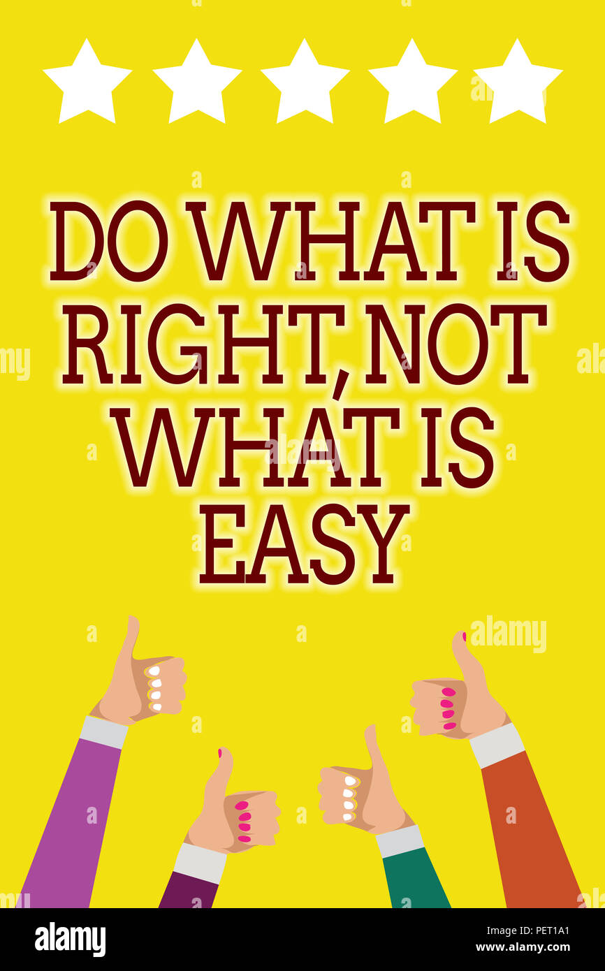 Conceptual hand writing showing Do What Is Right, Not What Is Easy ...