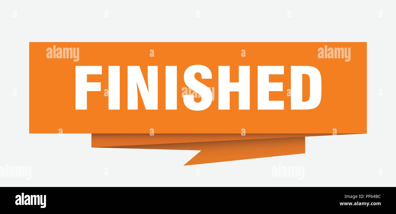 finished sign. finished paper origami speech bubble. finished tag ...