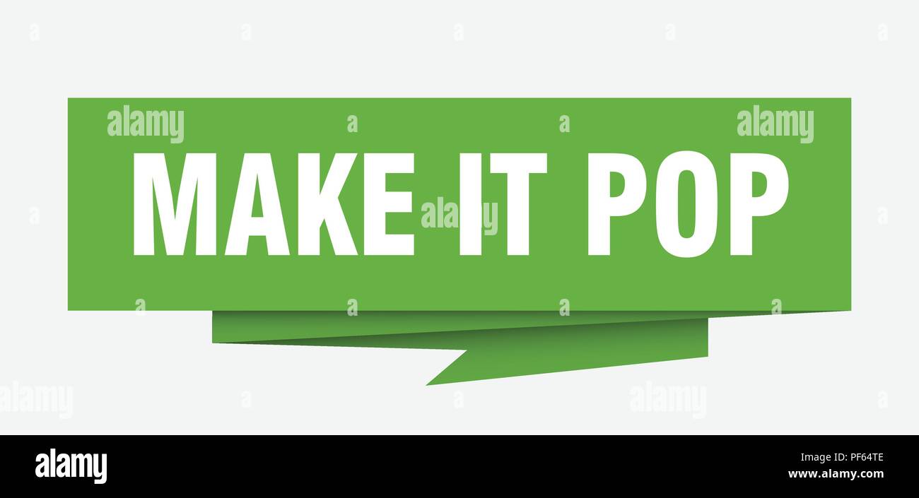 make it pop sign. make it pop paper origami speech bubble. make it pop ...
