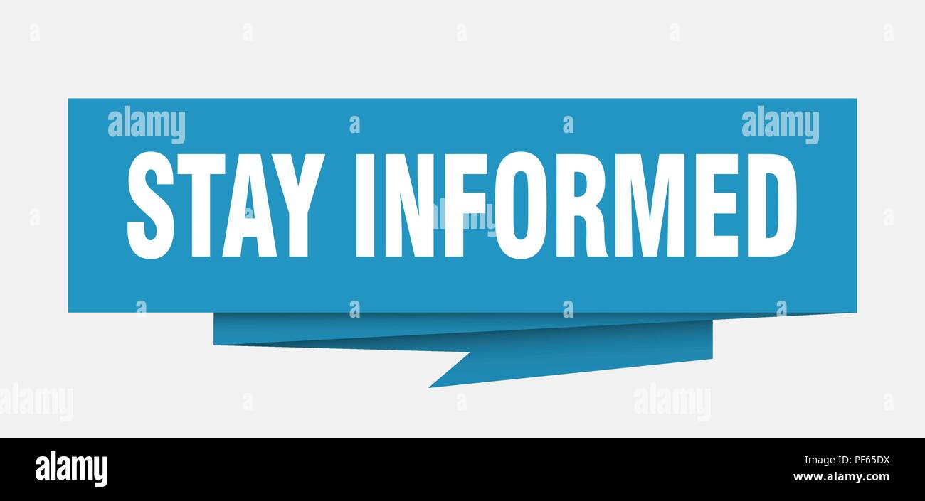 stay informed sign. stay informed paper origami speech bubble. stay ...