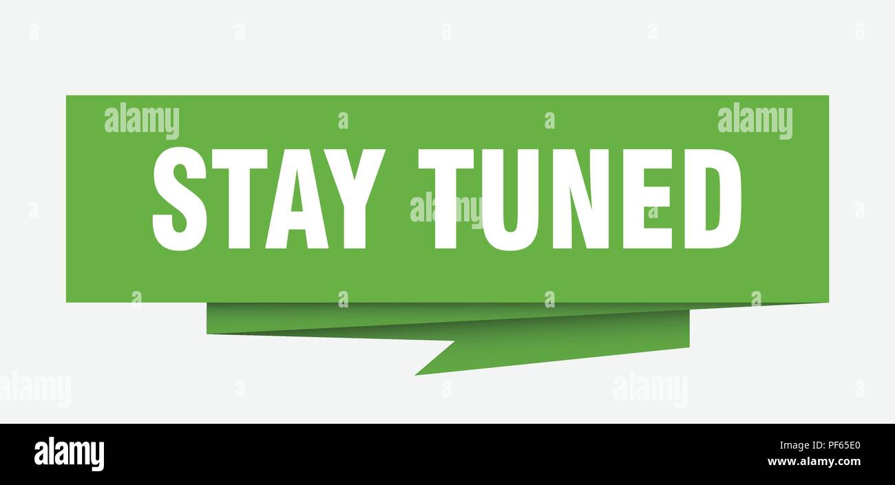 stay tuned sign. stay tuned paper origami speech bubble. stay tuned tag ...