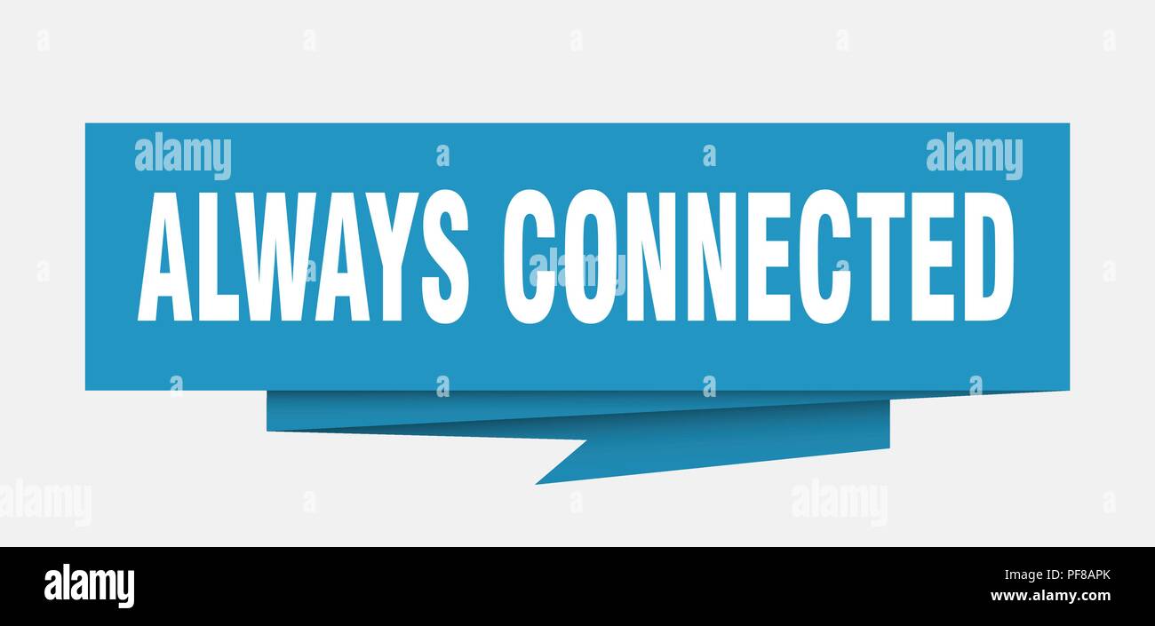 always connected sign. always connected paper origami speech bubble ...
