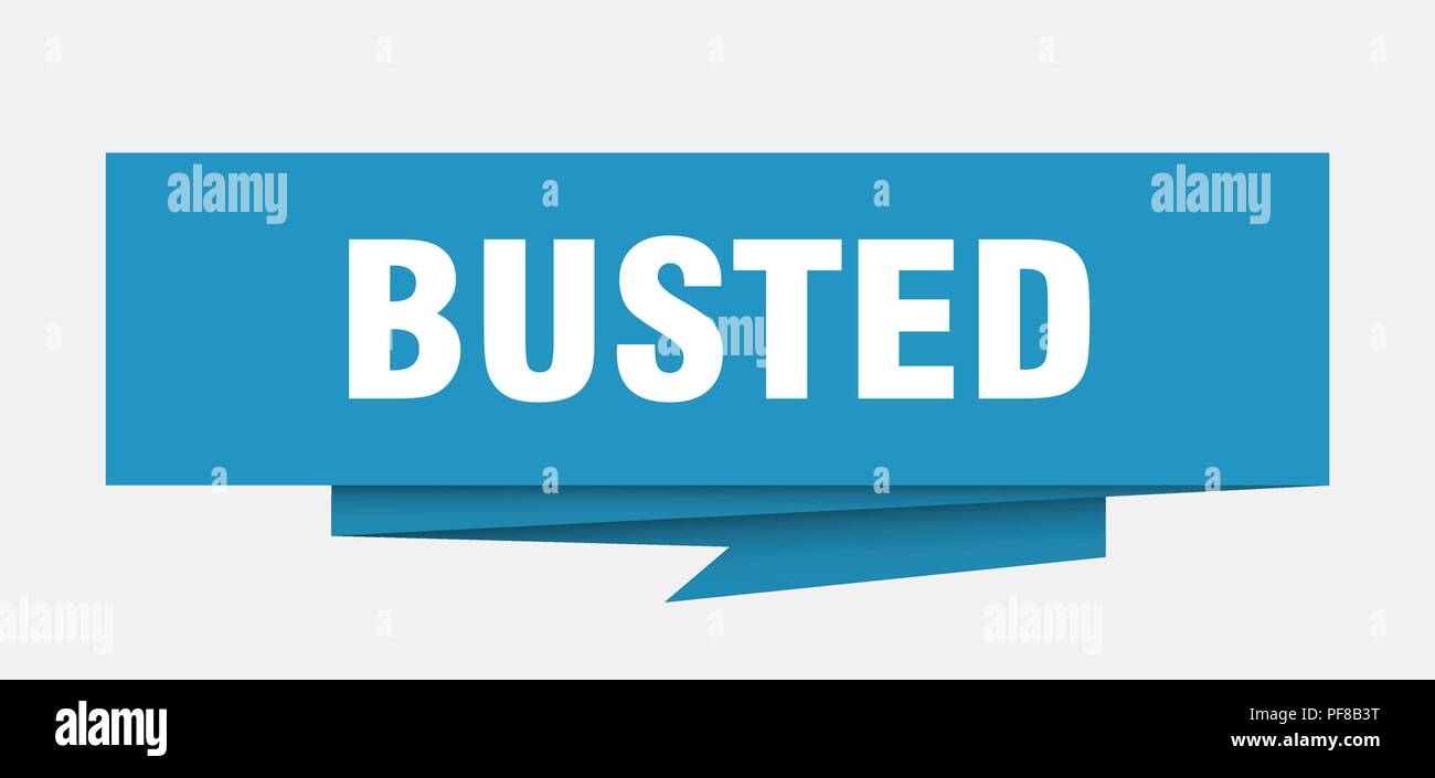 busted sign. busted paper origami speech bubble. busted tag. busted ...