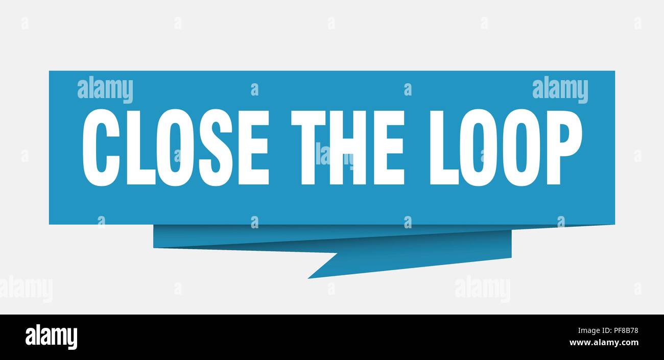 close the loop sign. close the loop paper origami speech bubble. close ...