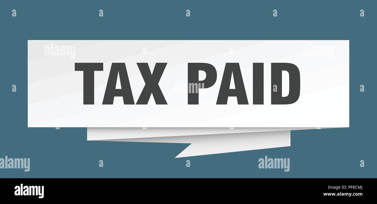 tax paid sign. tax paid paper origami speech bubble. tax paid tag. tax ...