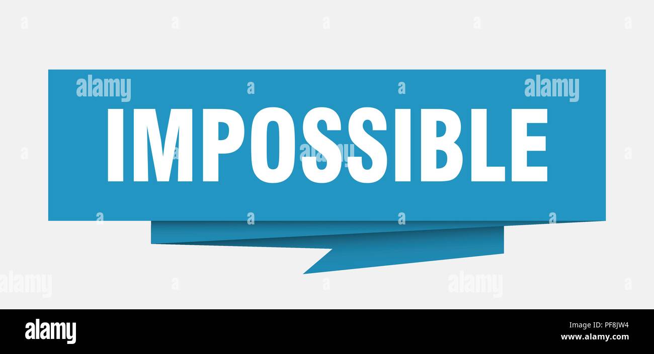 impossible sign. impossible paper origami speech bubble. impossible tag ...