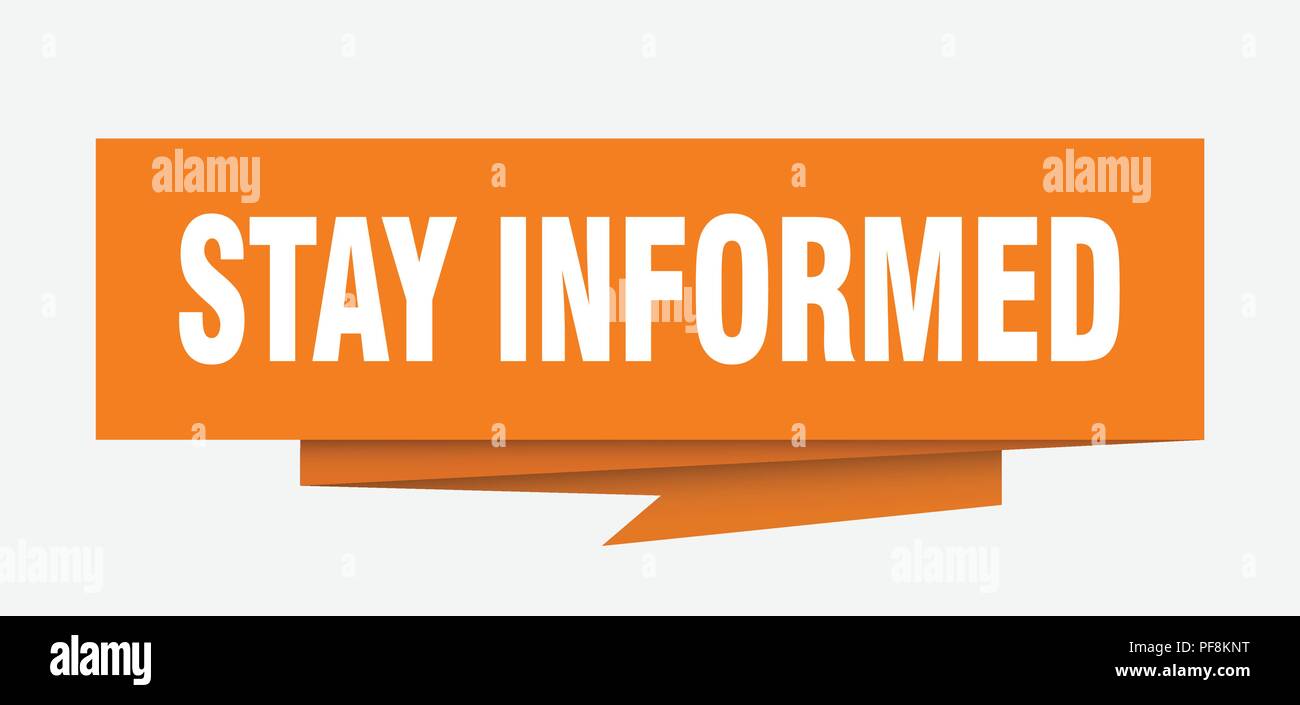stay informed sign. stay informed paper origami speech bubble. stay ...