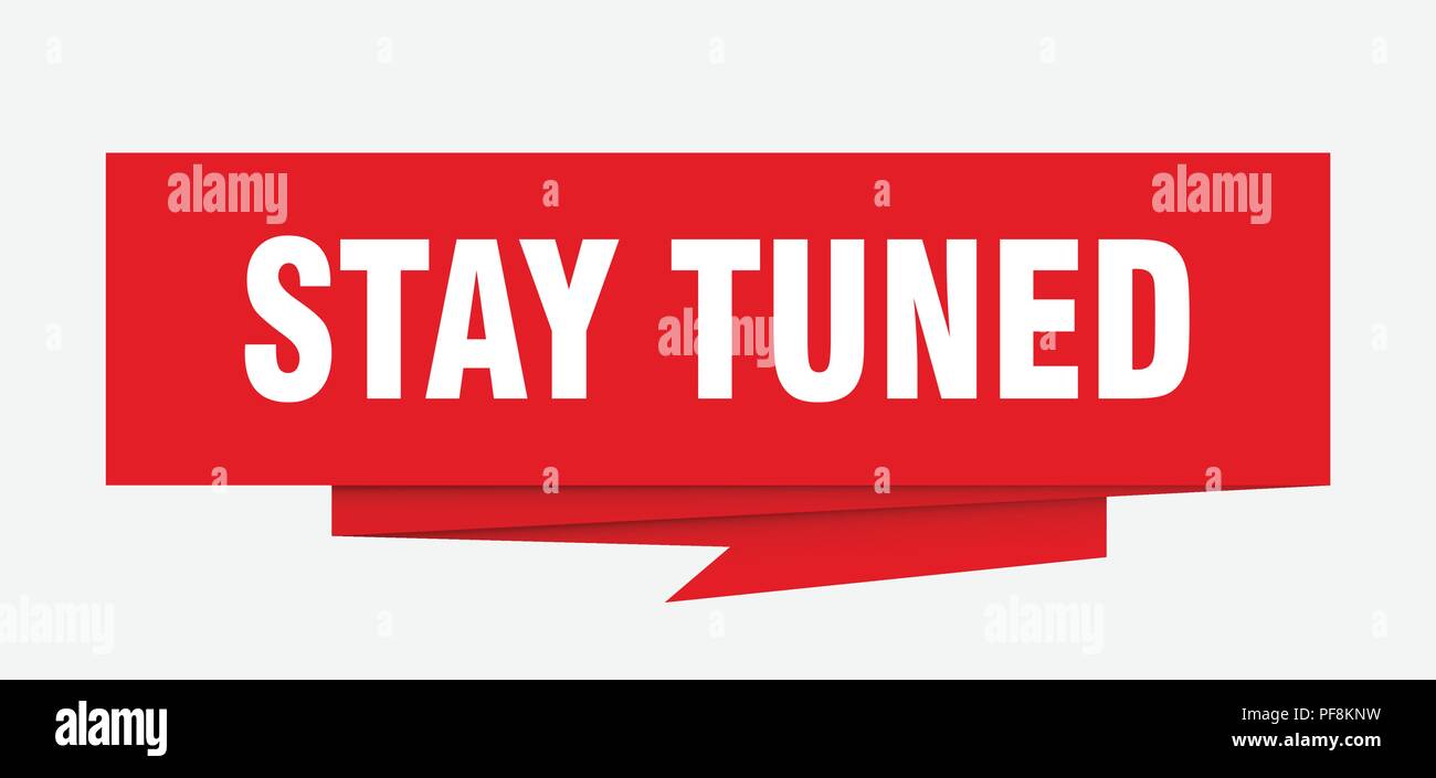 stay tuned sign. stay tuned paper origami speech bubble. stay tuned tag ...