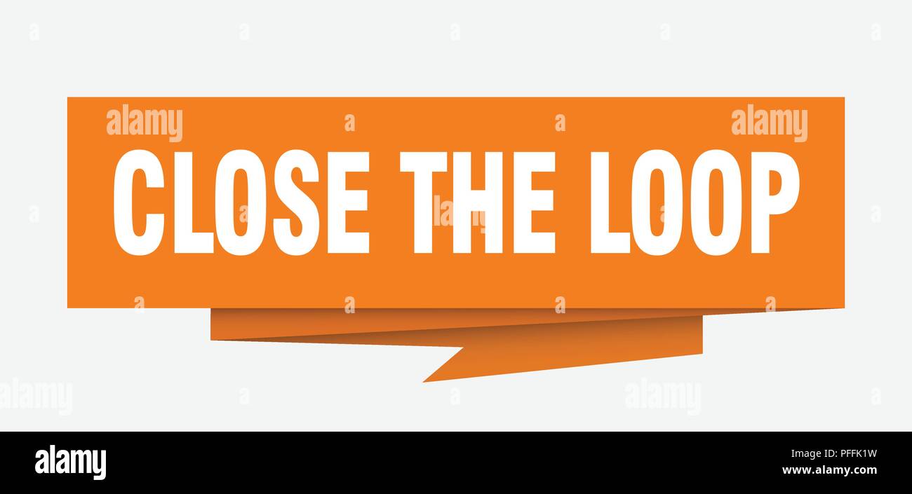 close the loop sign. close the loop paper origami speech bubble. close ...