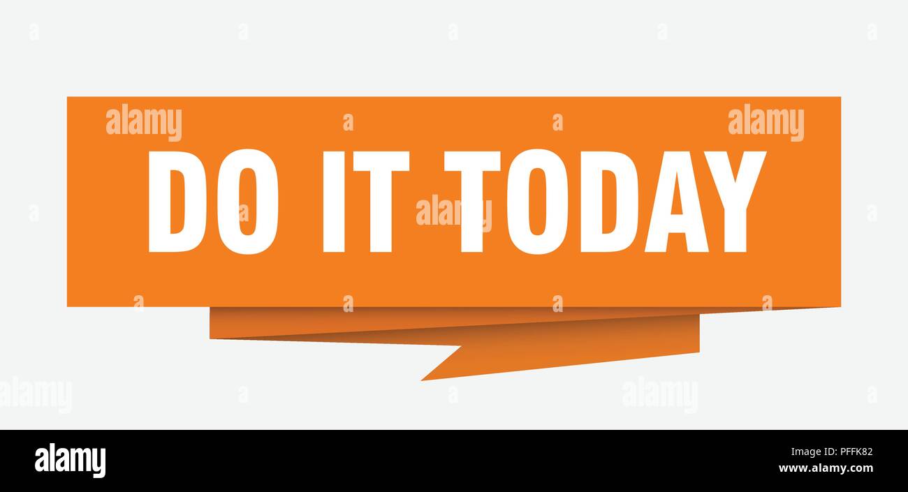 do it today sign. do it today paper origami speech bubble. do it today ...