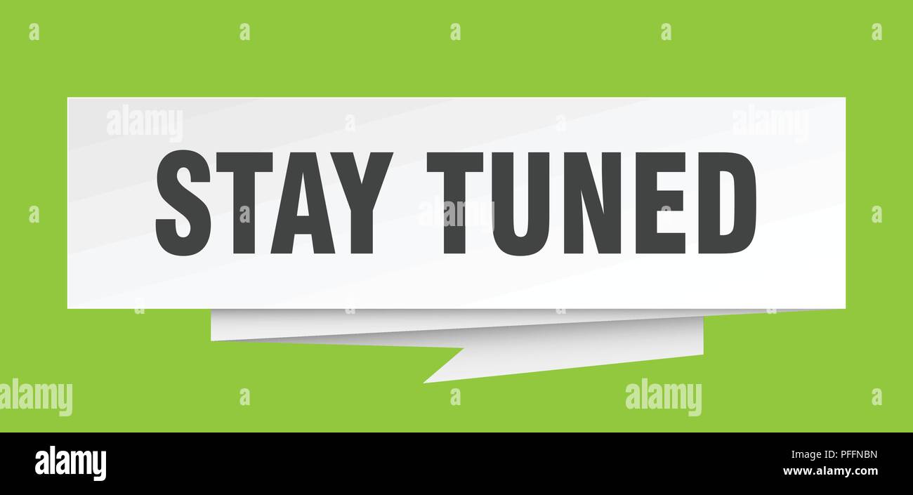 stay tuned sign. stay tuned paper origami speech bubble. stay tuned tag ...
