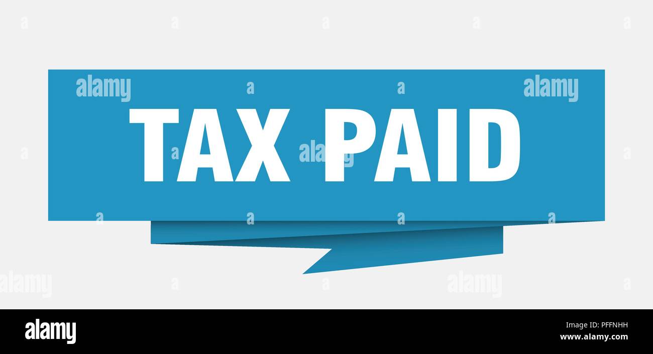 tax paid sign. tax paid paper origami speech bubble. tax paid tag. tax ...