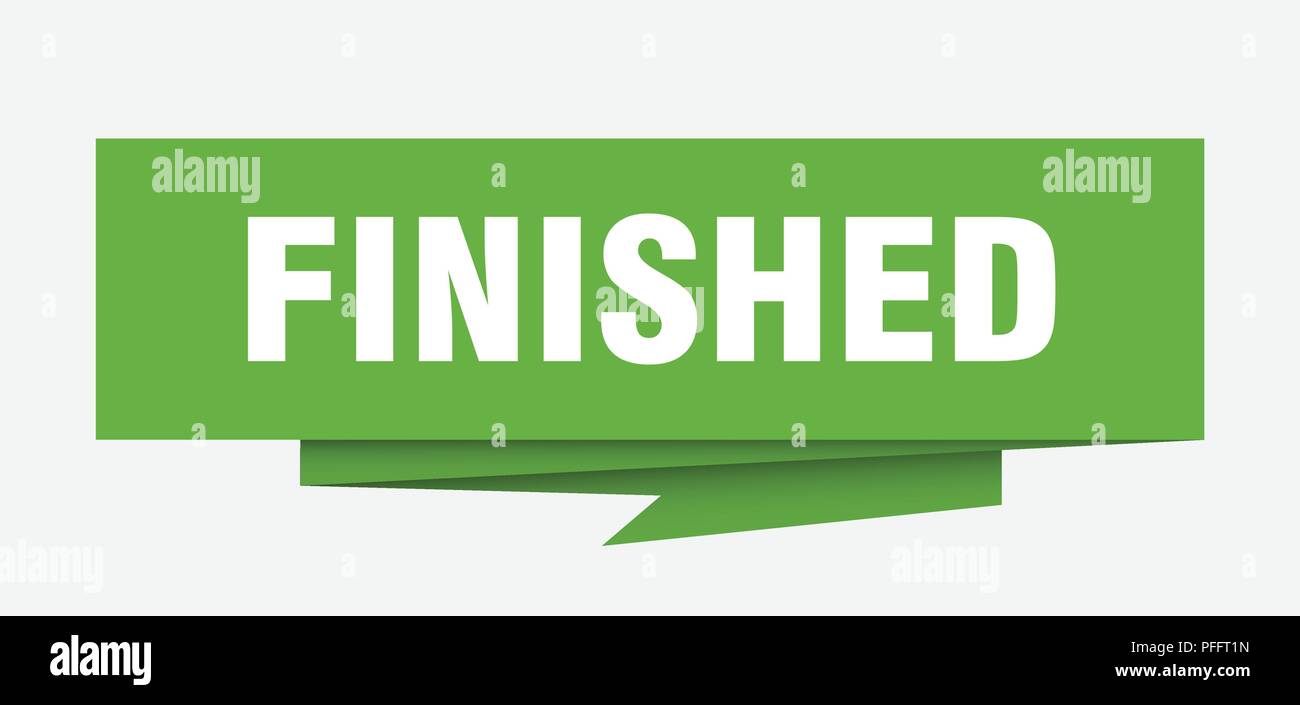 finished sign. finished paper origami speech bubble. finished tag ...