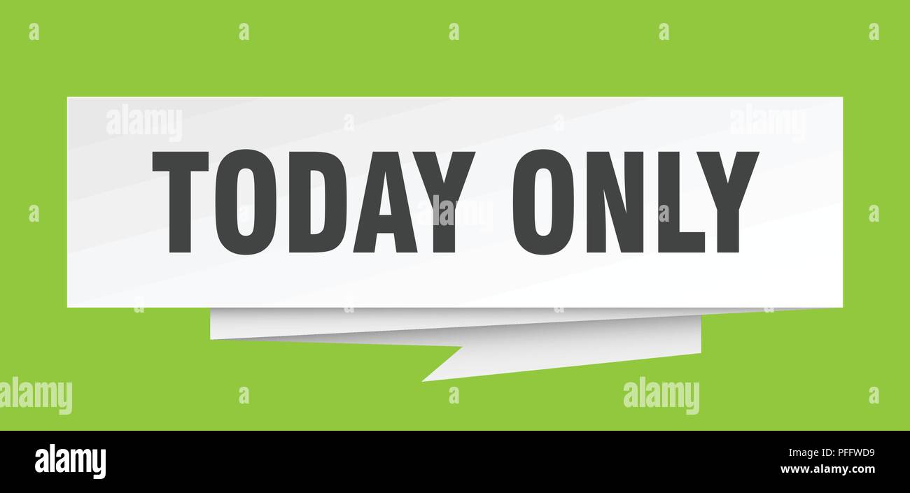 today only sign. today only paper origami speech bubble. today only tag ...