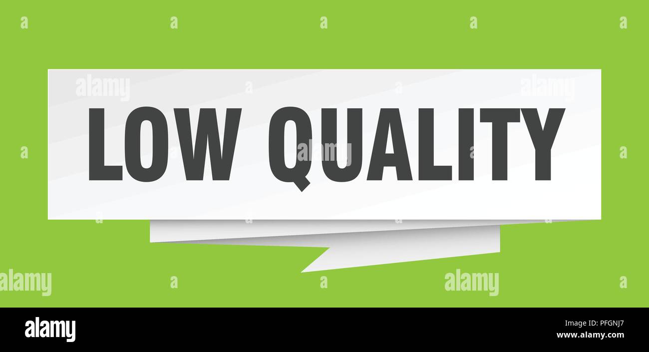 low quality sign. low quality paper origami speech bubble. low quality ...