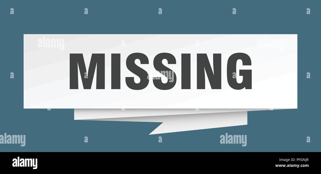 missing sign. missing paper origami speech bubble. missing tag. missing ...