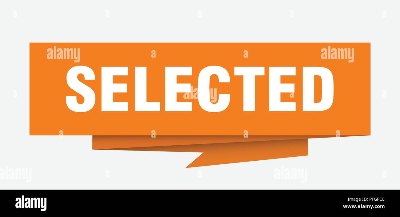 selected sign. selected paper origami speech bubble. selected tag ...