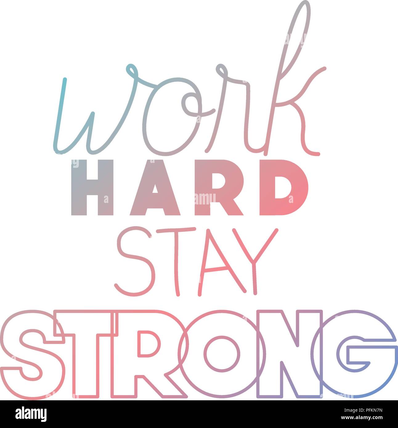Work hard stay strong hi-res stock photography and images - Alamy