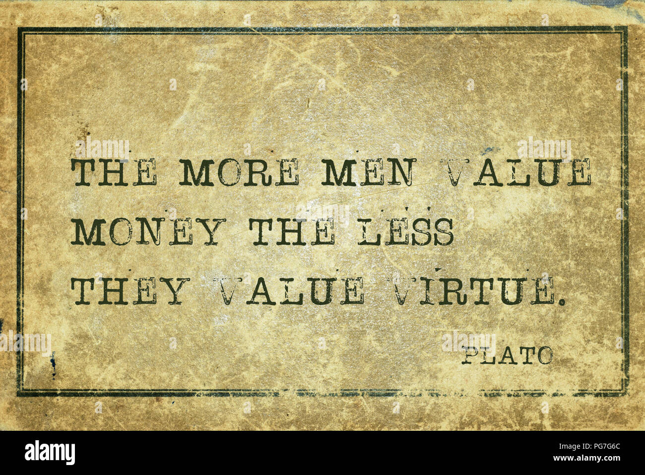The more men value money the less they value virtue - ancient Greek ...