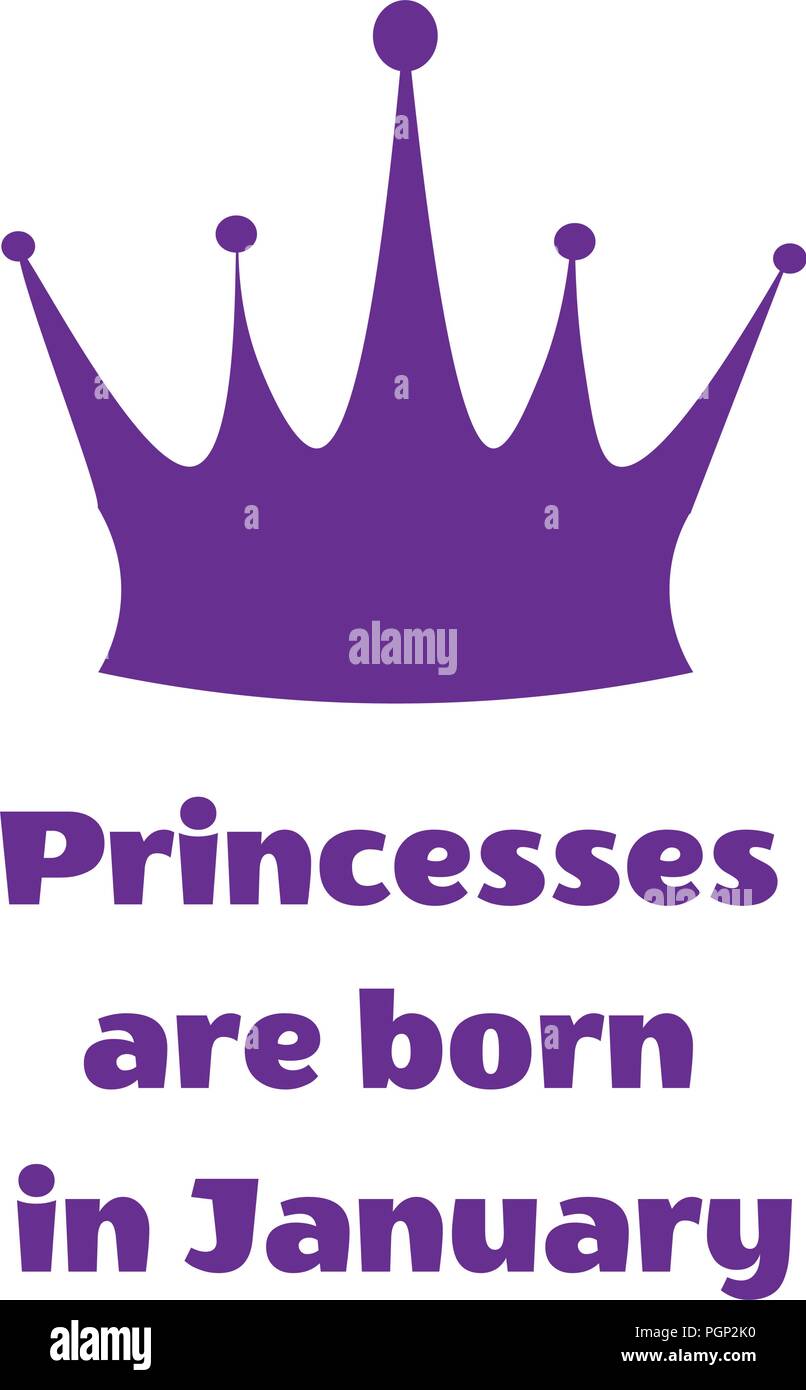 Vector illustration. Purple Princess inscription are born in January ...