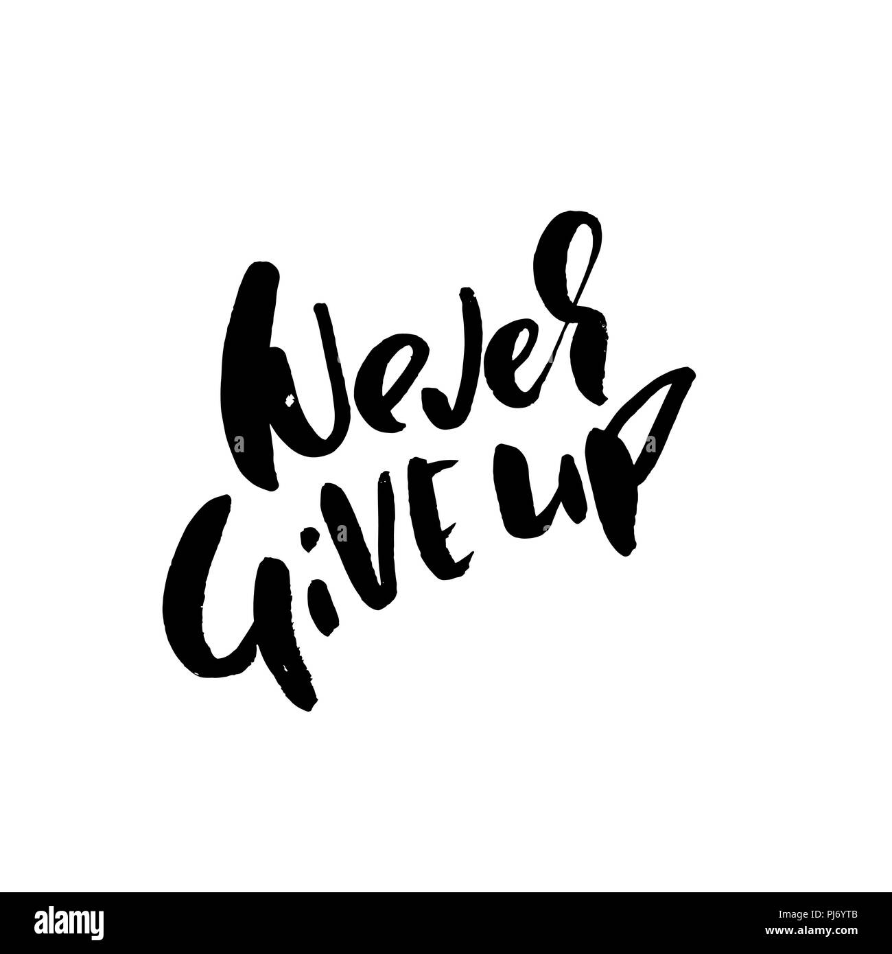 Never give up. Hand drawn modern brush lettering. Typography banner ...