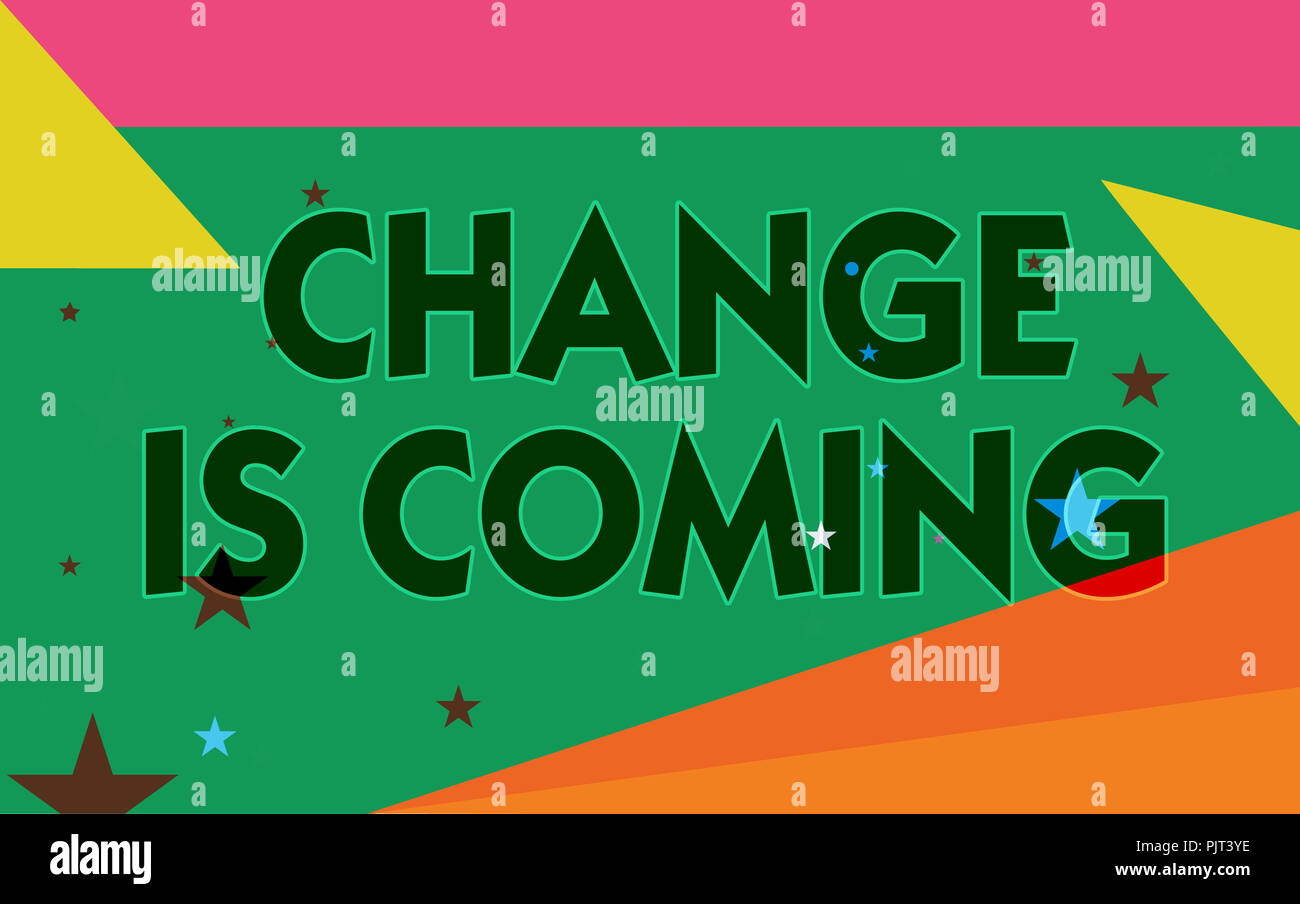 Word writing text Change Is Coming. Business concept for telling ...
