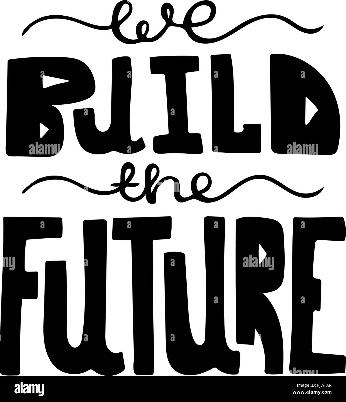 Black-and-white hand-drawn modern lettering - We build the future Stock ...