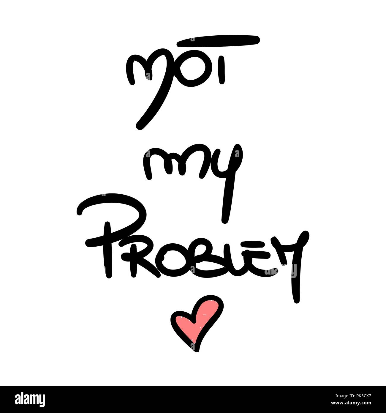 cute hand drawn lettering not my problem vector card Stock Vector Image ...