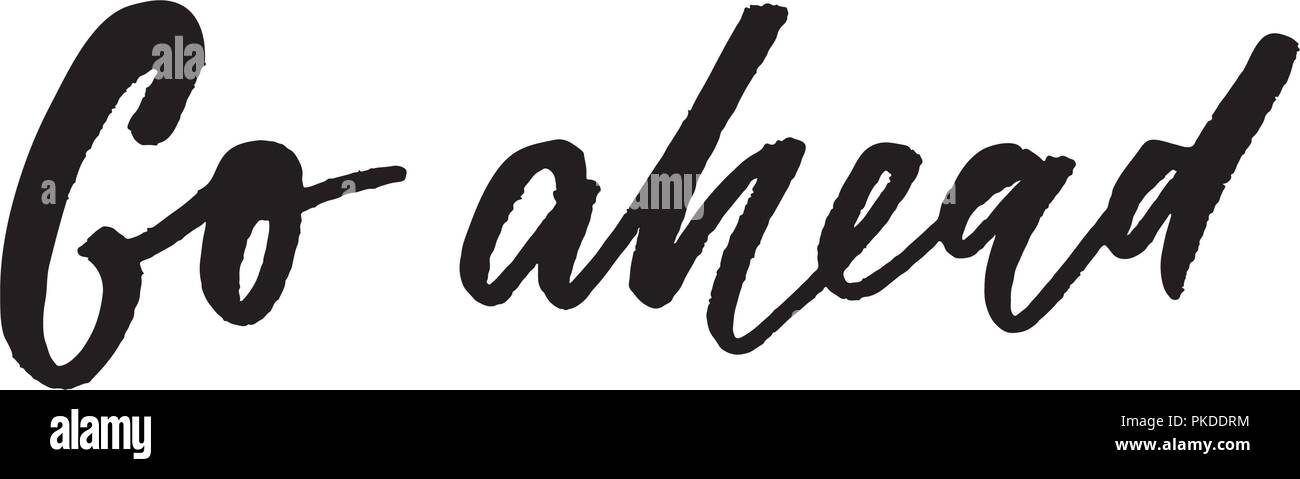 slogan Go ahead phrase graphic vector Print Fashion lettering Stock ...