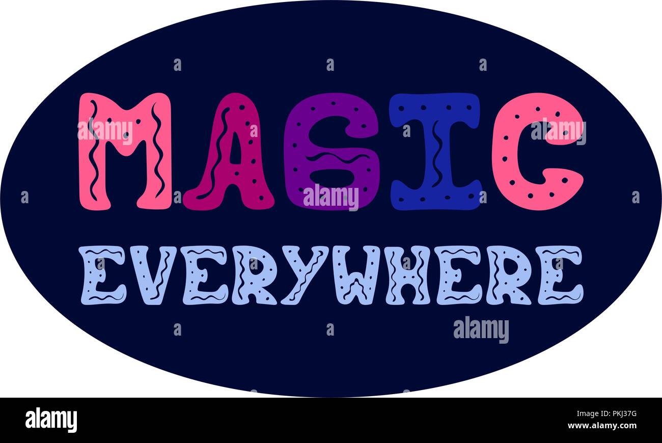 Oval vector illustration with hand-drawn lettering - Magic everywhere ...