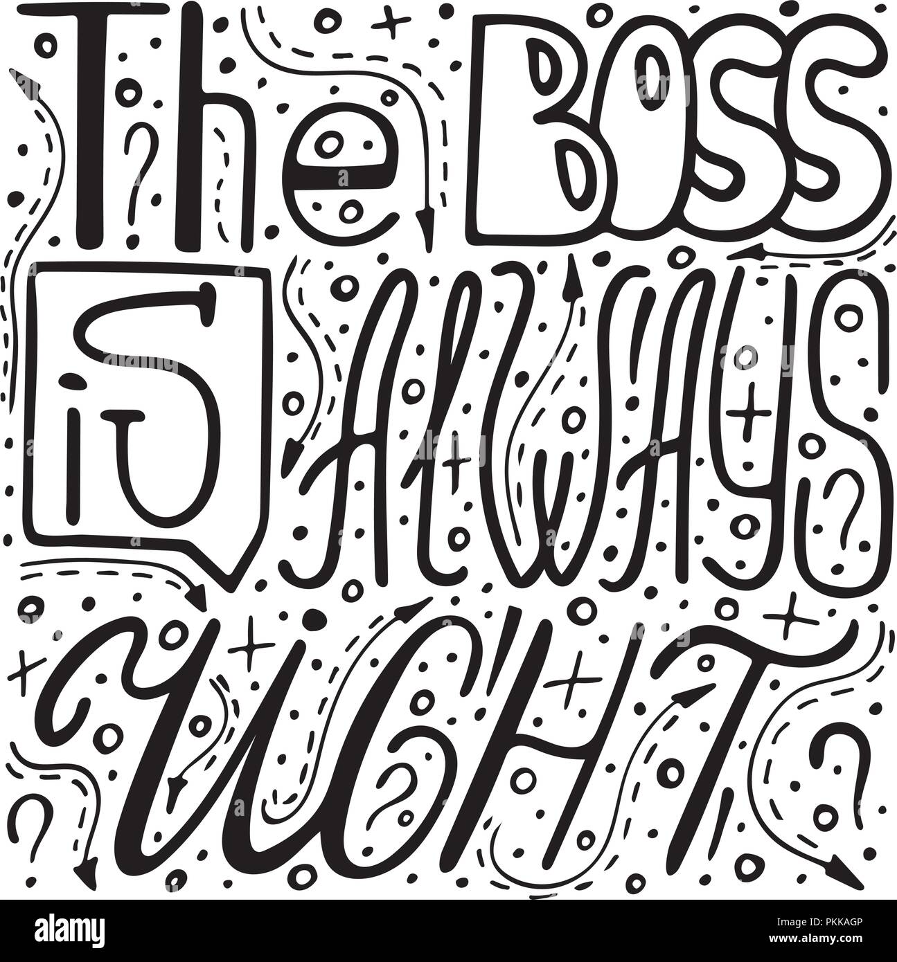 Hand-written lettering The boss is always right. Monochrome vector ...