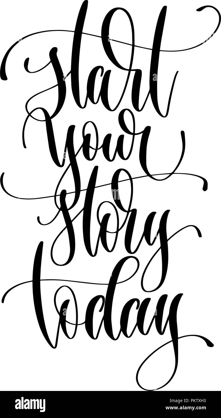 start your story today - hand lettering inscription text Stock Vector ...