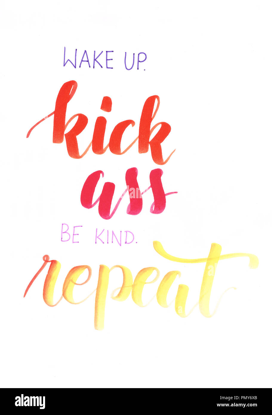Wake up, kick ass, be kind, repeat - motivational inscription, hand ...