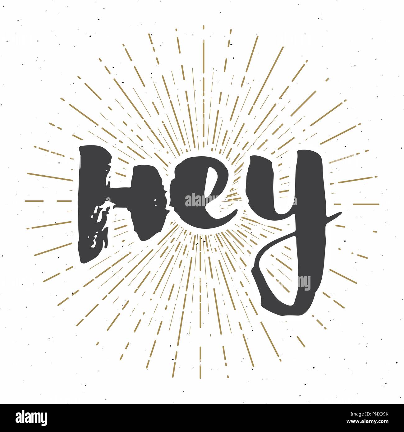 Hey lettering sign. Hand drawn greeting word, grunge textured retro ...