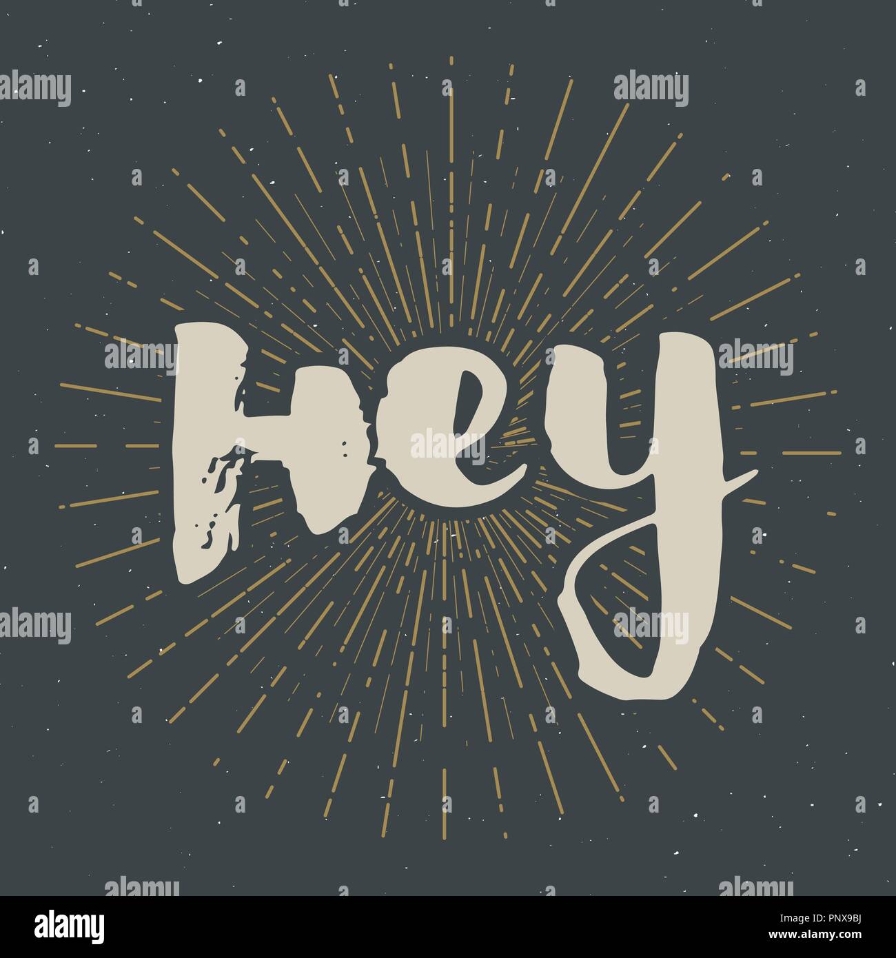 Hey lettering sign. Hand drawn greeting word, grunge textured retro ...