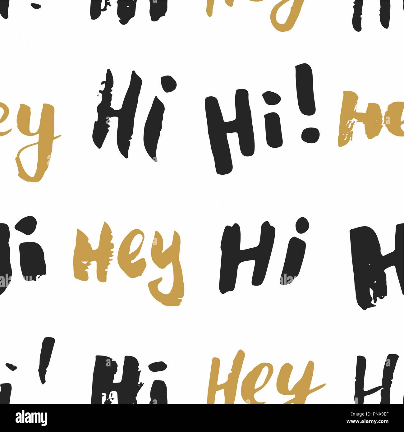 Hi and hey lettering sign seamless pattern. Hand drawn sketched grunge ...