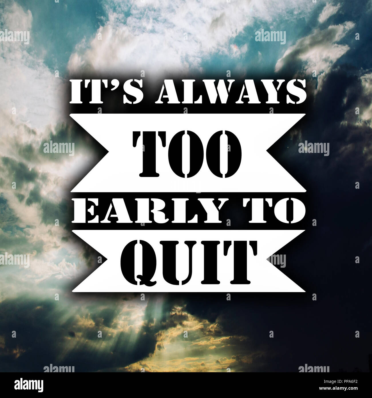 Inspirational Quotes Its always too early to quit, positive ...