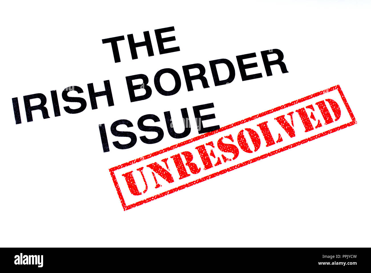 THE IRISH BORDER ISSUE headline stamped with a red UNRESOLVED rubber ...