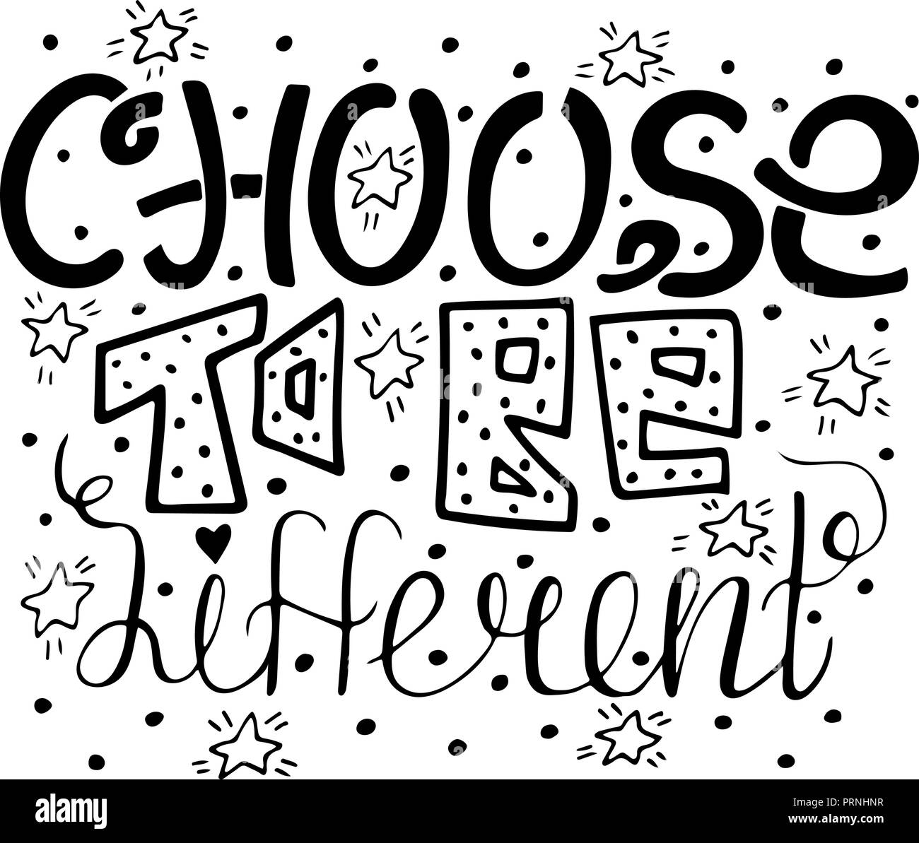 Choose to be different. Hand-drawn motivational lettering. Monochrome ...