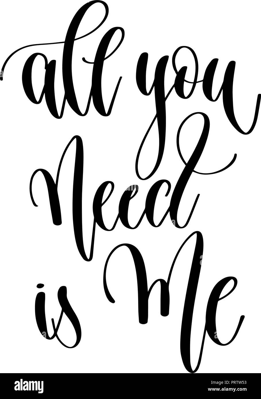 all you need is me - hand lettering inscription text, motivation Stock ...