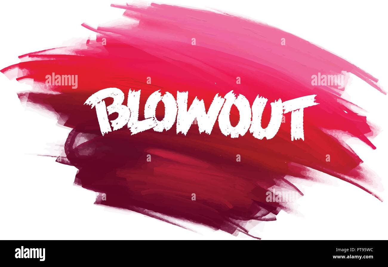 Hand-written lettering brush phrase Blowout with watercolor background ...
