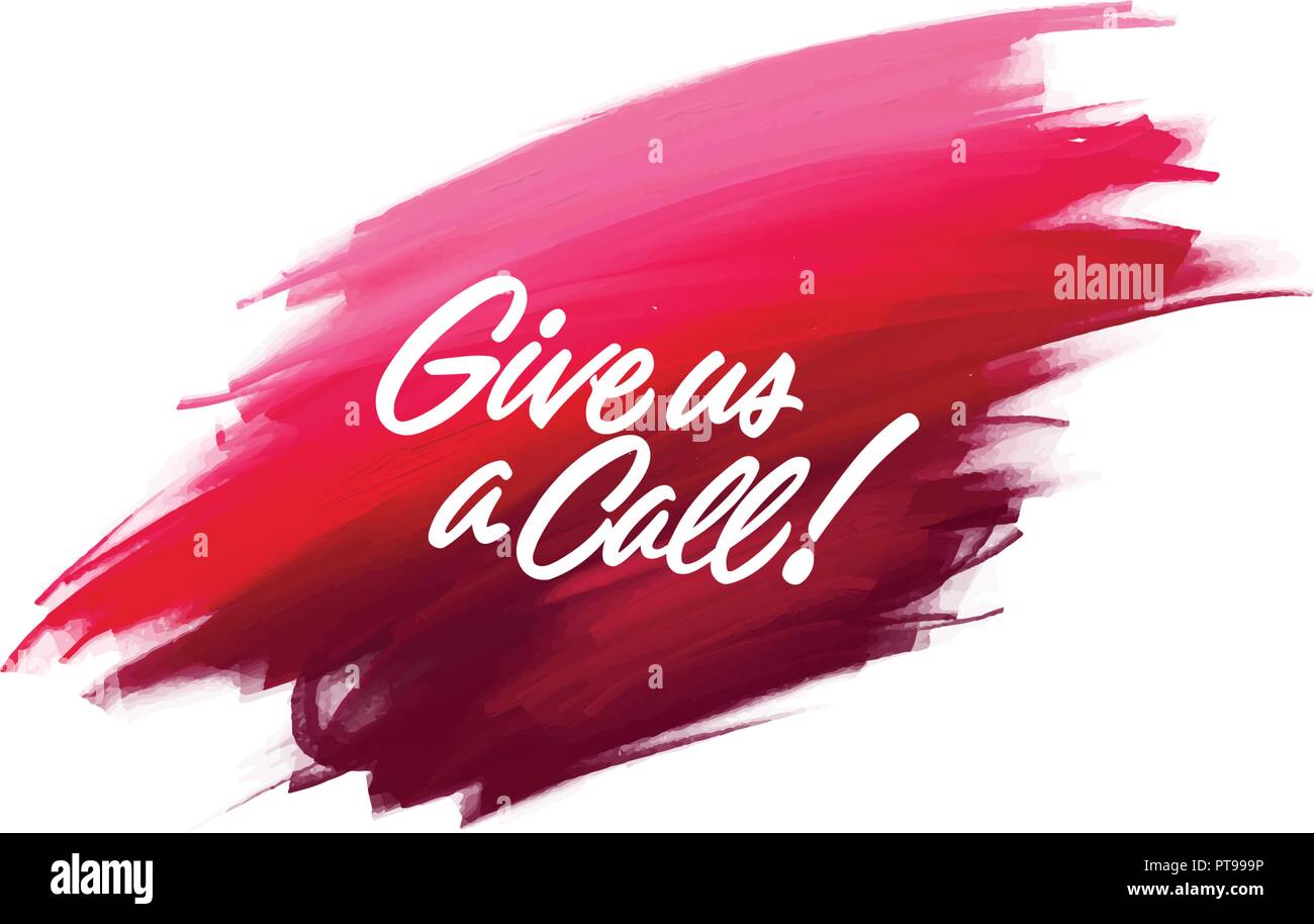 Hand-written lettering brush phrase Give us a call with watercolor ...