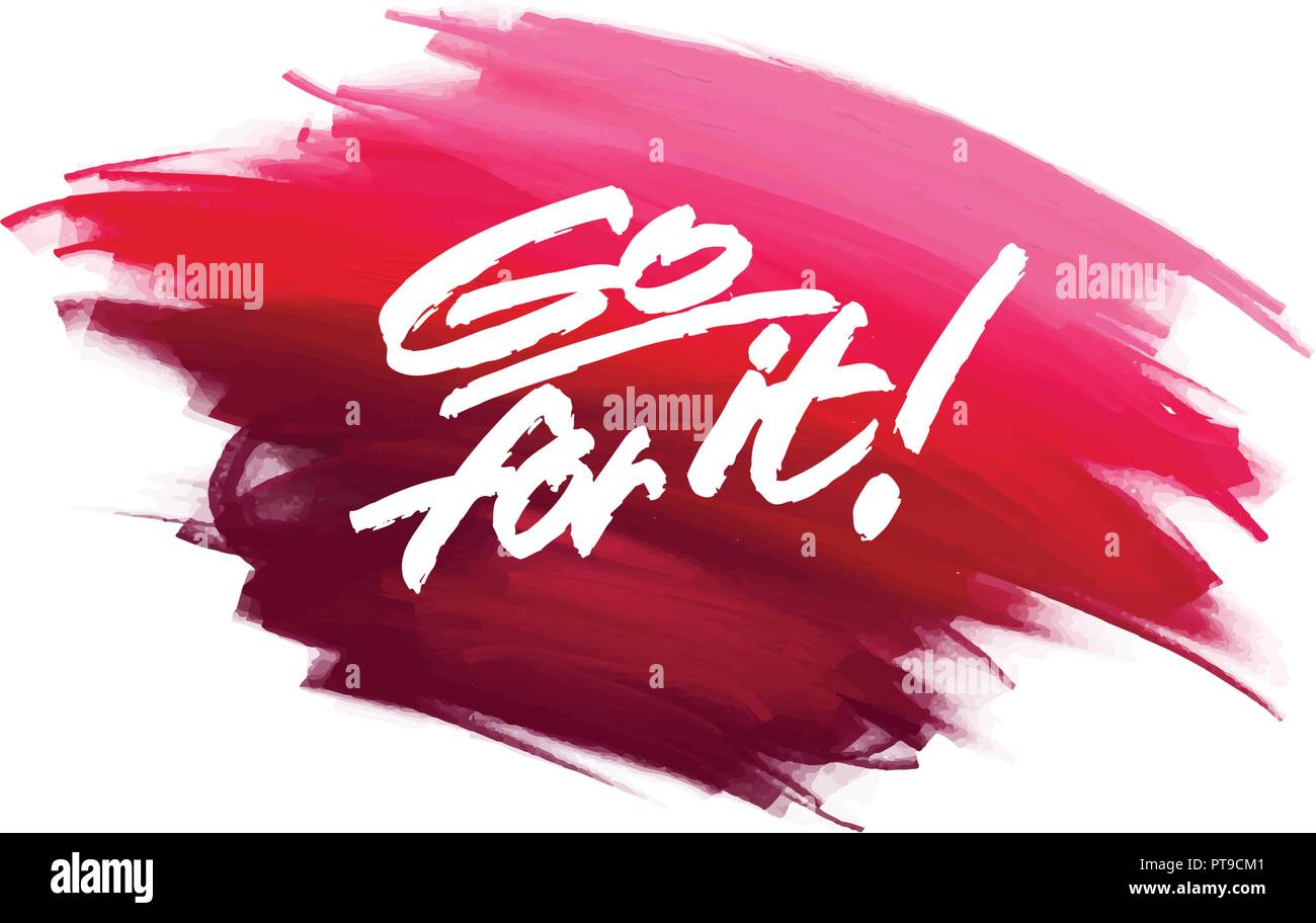 Hand-written lettering brush phrase Go For It with watercolor ...