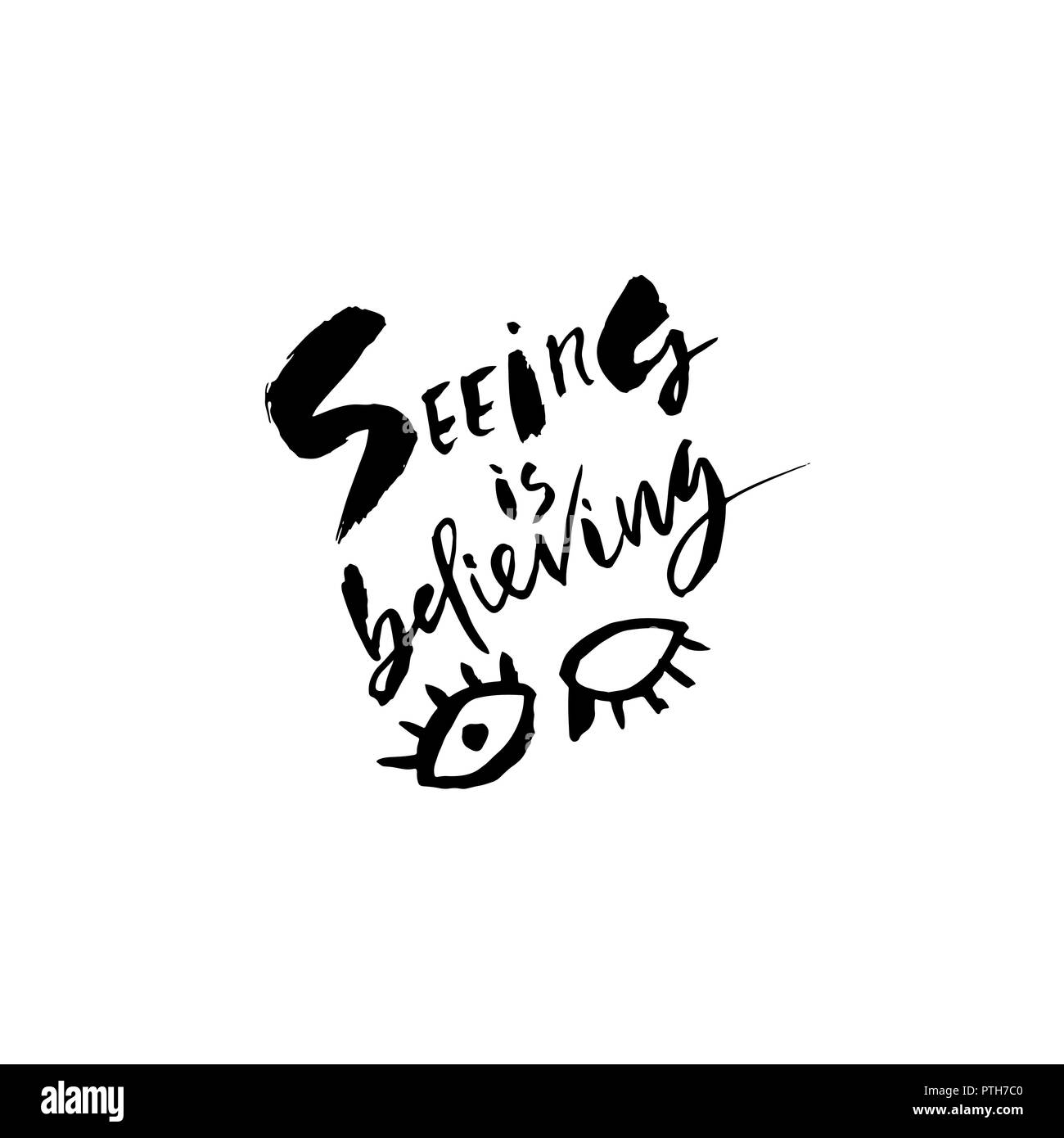 Seeing is believing. Hand drawn dry brush lettering. Ink illustration ...